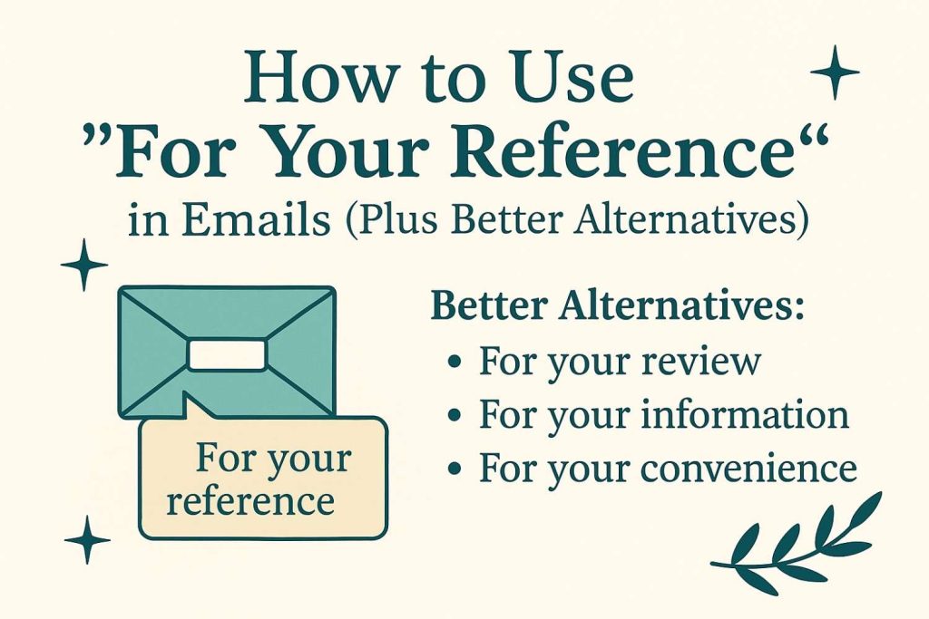 How to Use “For Your Reference” in Emails (Plus Better Alternatives ...